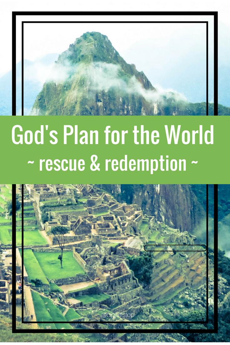 God S Plan For The World Bigpittstop